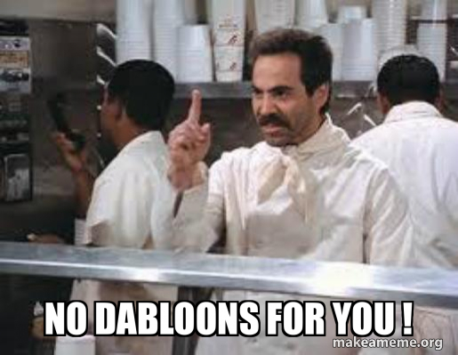 no dabloons for you ! Meme Generator