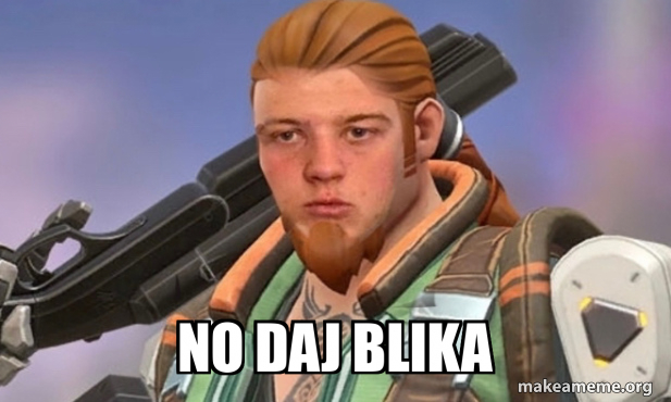 NO DAJ BLIKA Meme Generator