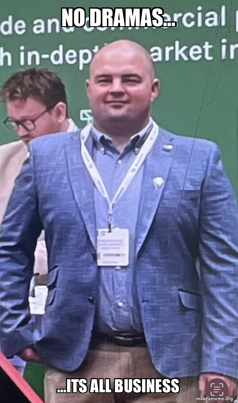No dramas… …its all business Meme Generator