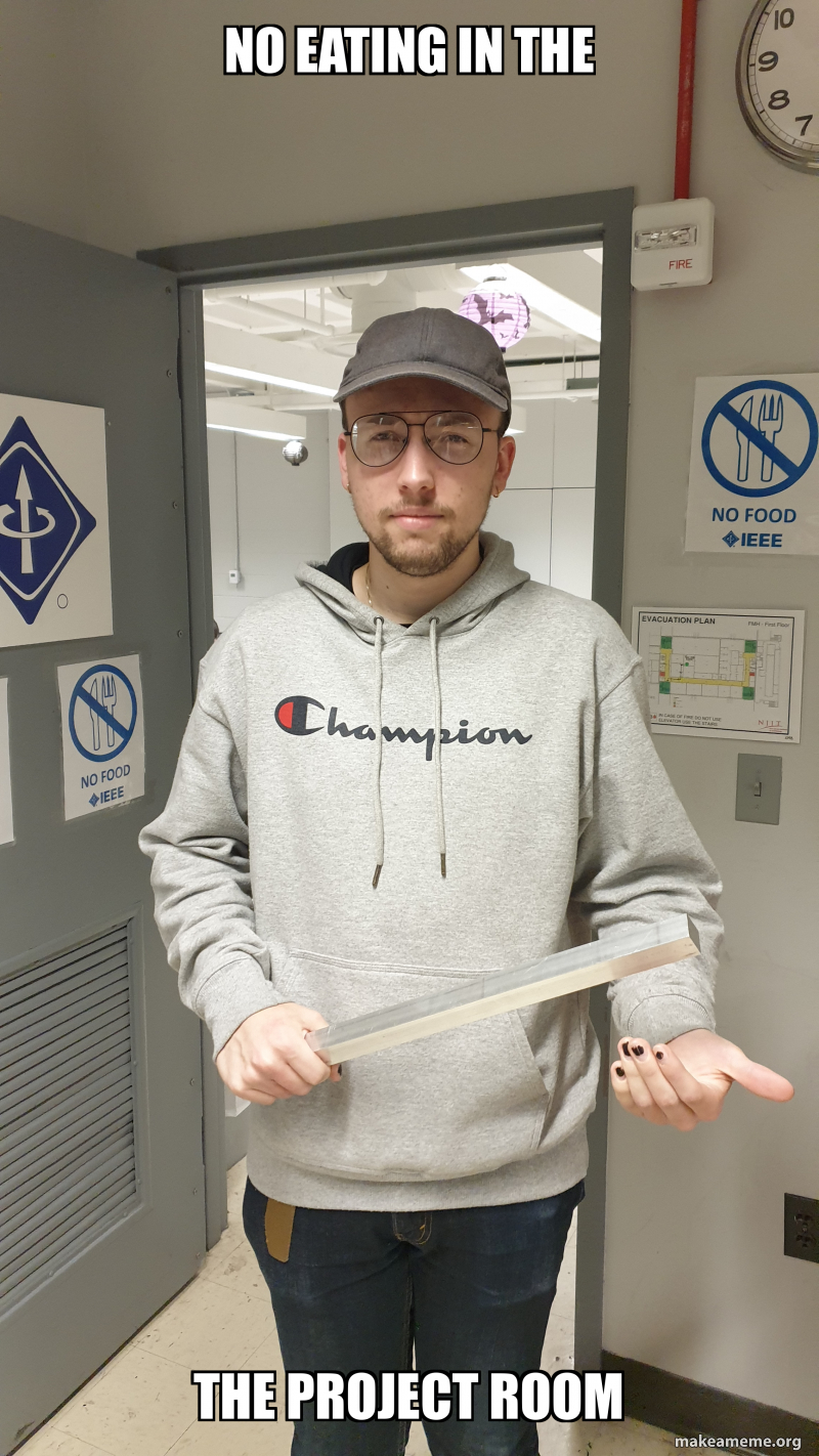 NO EATING IN THE THE PROJECT ROOM Meme Generator