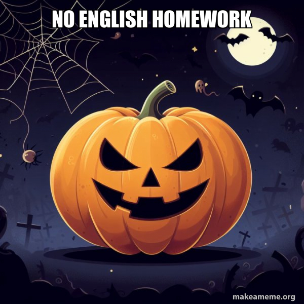 No English homework - Halloween Pumpkin Meme Generator