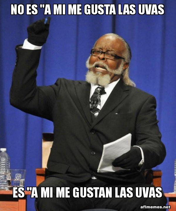 No es "A mi me gusta las uvas Es "A mi me GUSTAN las uvas - Too Damn ...