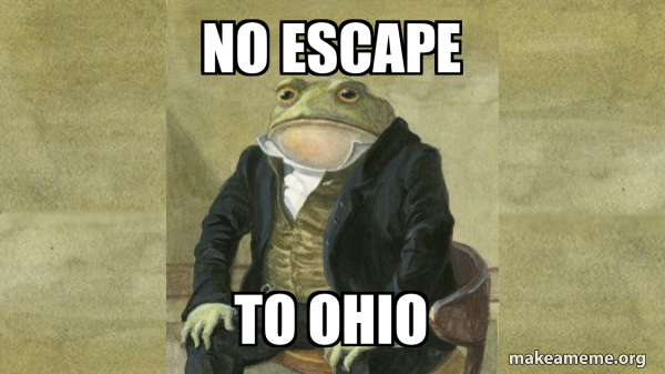 no escape to ohio - Colonel Toad Meme Generator