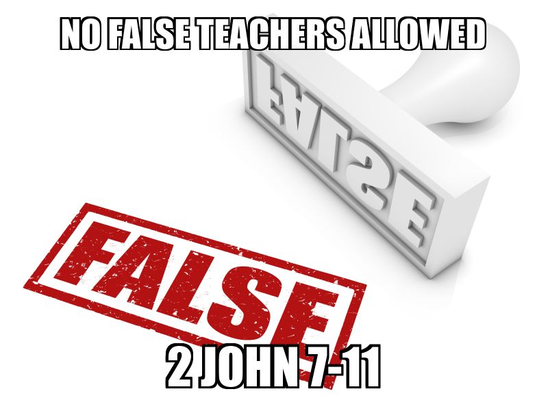 no false teachers allowed 2 john 7-11 | Make a Meme