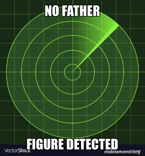 No Father Figure Detected Meme Generator