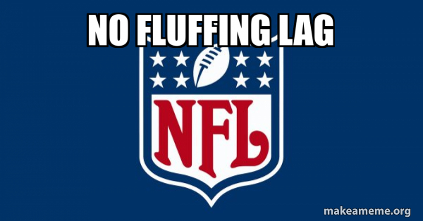 No Fluffing Lag - NFL Meme Generator