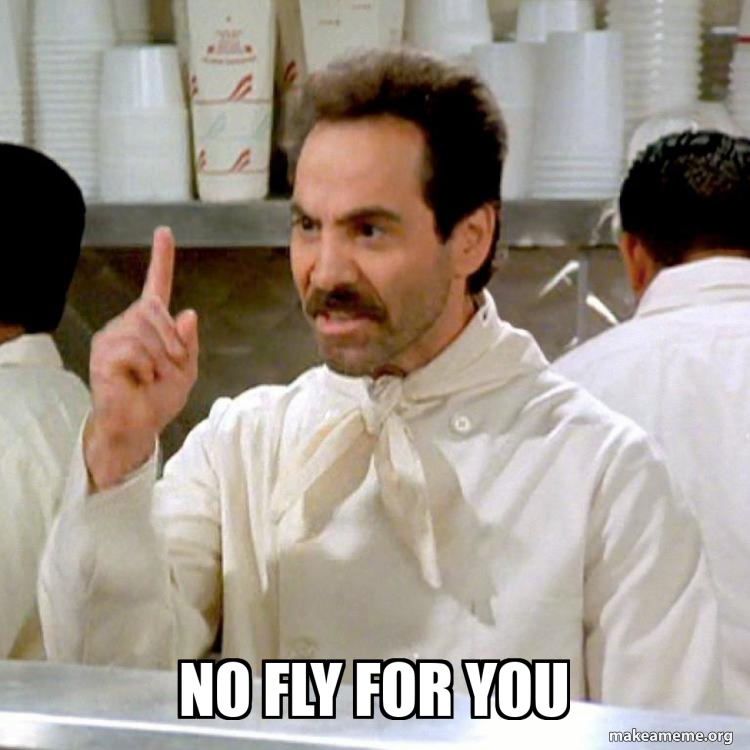 No fly for you Meme Generator