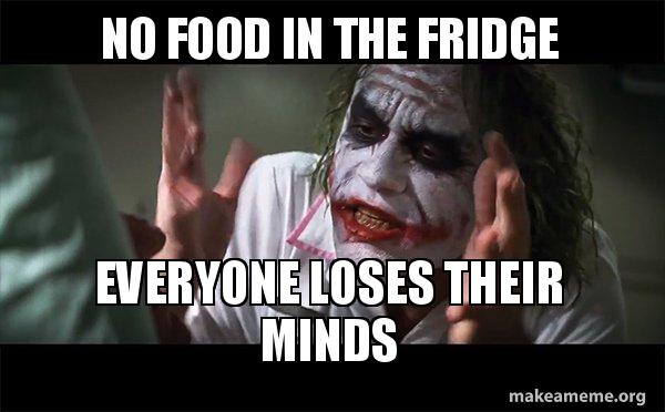 no food in the fridge everyone loses their minds - Everyone Loses Their ...