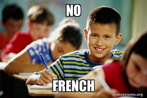 no french - Scumbag Student Meme Generator