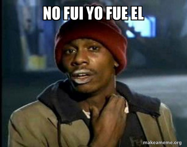 no fui yo fue el - Dave Chappelle Junkie Y'all Got Anymore of Meme ...