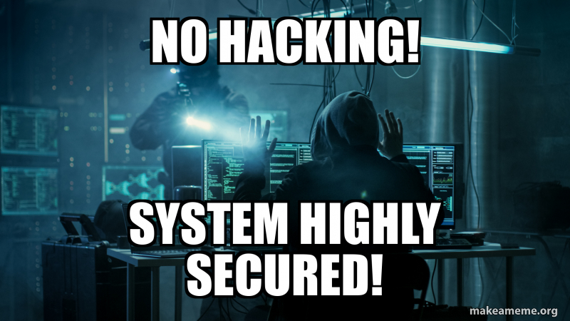 No Hacking! System Highly Secured! Meme Generator