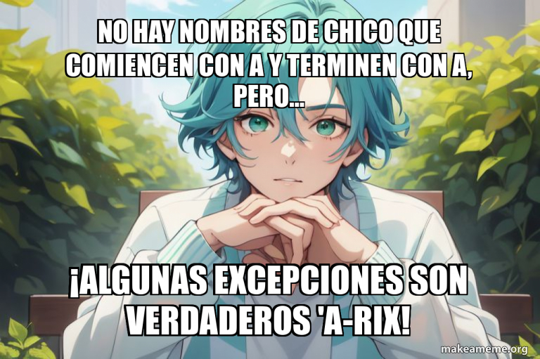 No hay nombres de chico que comiencen con a y terminen con a, pero ...