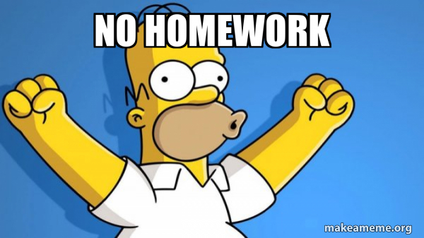 No Homework - Happy Homer Meme Generator