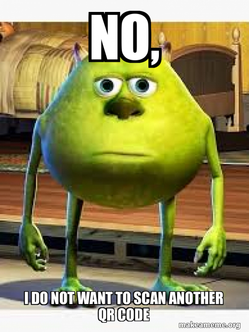 no, i do not want to scan another qr code Meme Generator