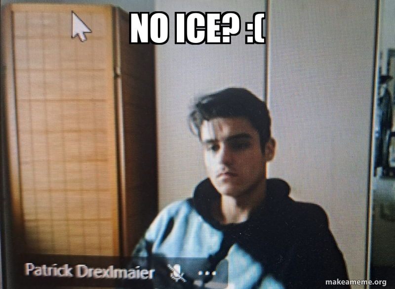 no ICE? :( Meme Generator