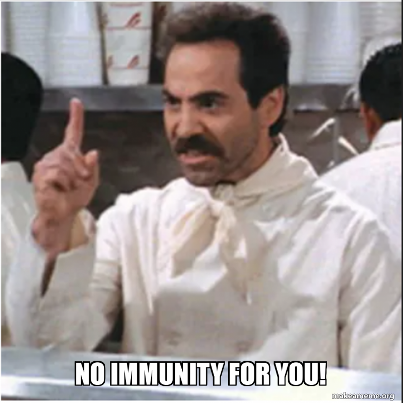 no immunity for you! Meme Generator