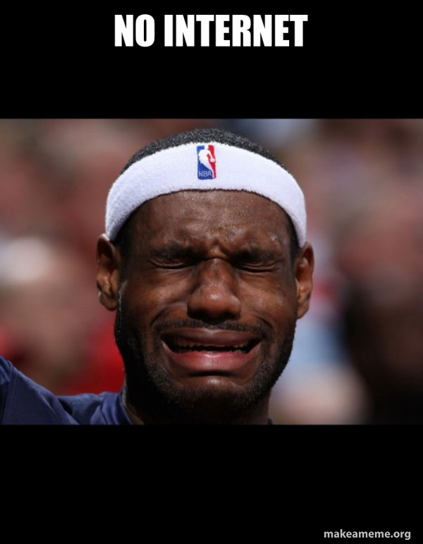 NO INTERNET - Lebron Crying Meme Generator