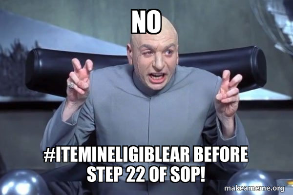 NO #ItemIneligibleAR before Step 22 of SOP! - Dr Evil Austin Powers ...