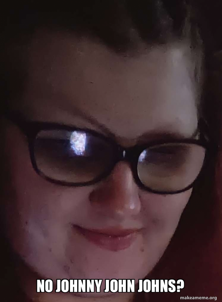 No Johnny John johns? Meme Generator