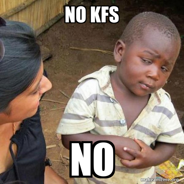 no kfs NO - Skeptical Third World Kid Meme Generator