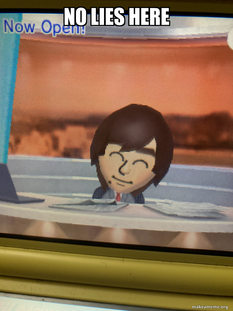 No lies here Meme Generator