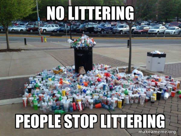 no littering people stop littering - Canadian Football Fans meme Meme ...
