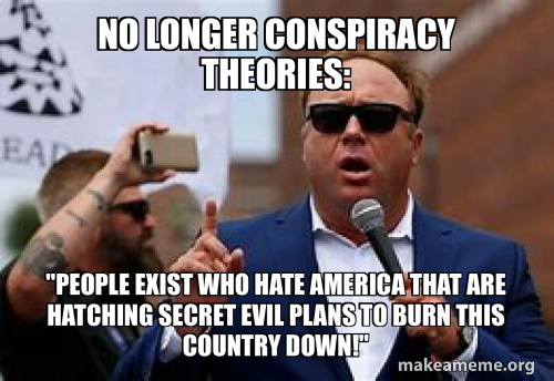 No longer conspiracy theories: "People exist who hate AMERICA that are ...