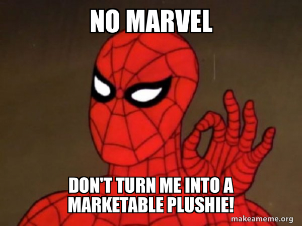 NO MARVEL Don't Turn Me Into A Marketable Plushie! - Spiderman - Care ...