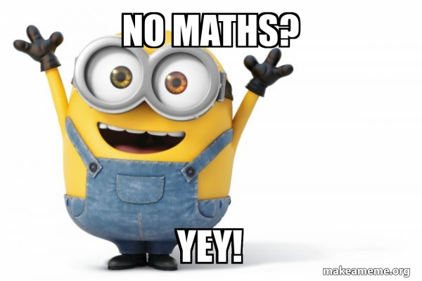 no maths? Yey! - Happy Minion Meme Generator