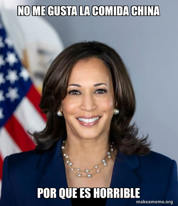 No me gusta la comida china Por que es horrible - Kamala Harris Meme ...