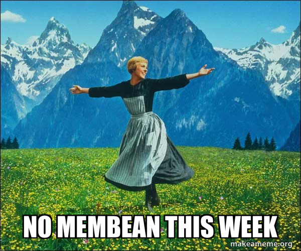 No Membean this week - Sound of Music Meme Generator