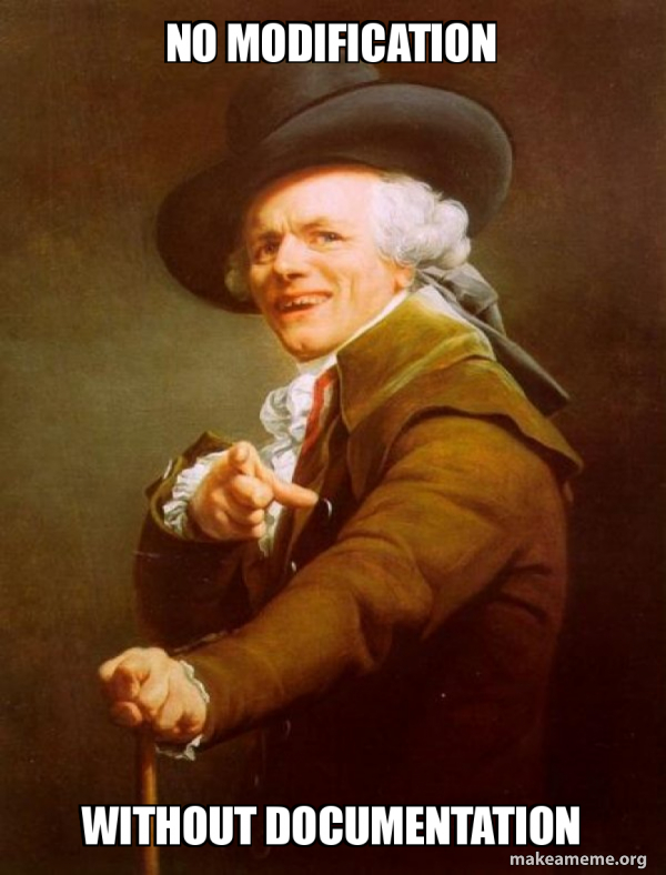 No Modification Without Documentation - Joseph Ducreux Meme Generator