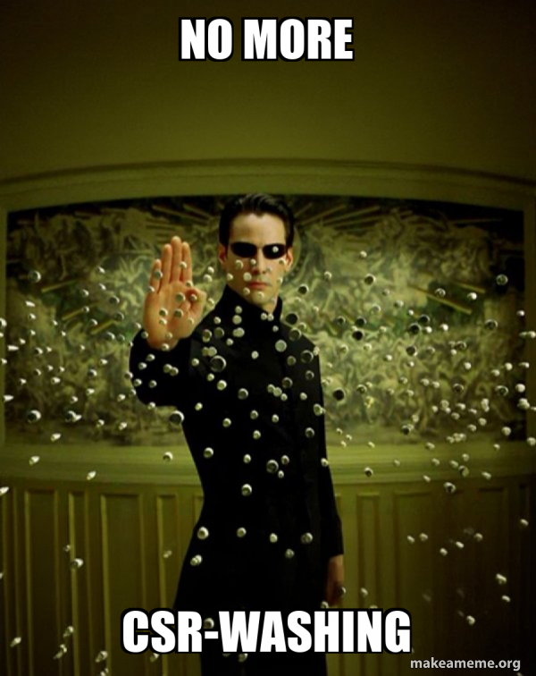 NO MORE CSR-WASHING - Neo Stopping Bullets Meme Generator