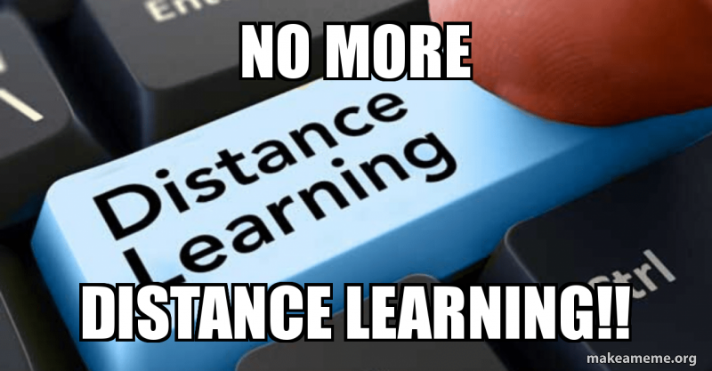 No more Distance learning!! Meme Generator