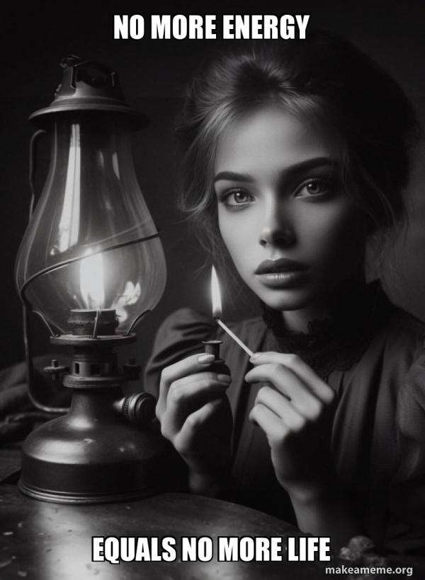 NO MORE ENERGY EQUALS NO MORE LIFE - Gaslighting Meme Generator