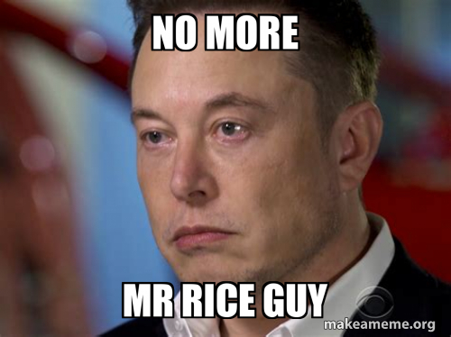 No more Mr rice guy Meme Generator