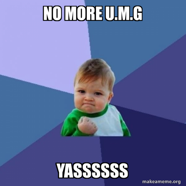No More U.M.G YASSSSSS - Success Kid Meme Generator