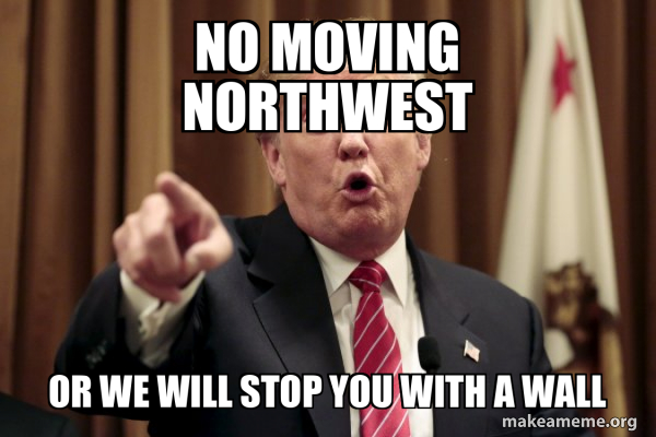 No moving northwest or we will stop you with a wall - Donald Trump Says ...