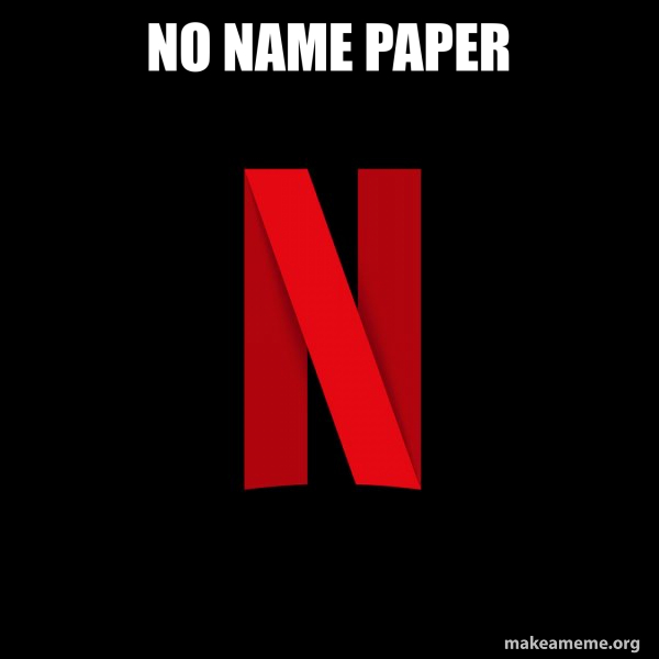 No Name Paper - Netflix Meme Generator