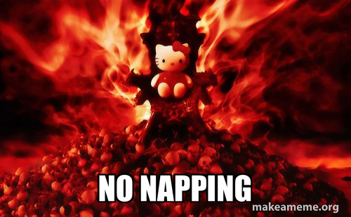 No napping Meme Generator
