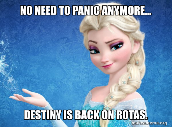 No need to panic anymore... Destiny is back on rotas. - Elsa from ...