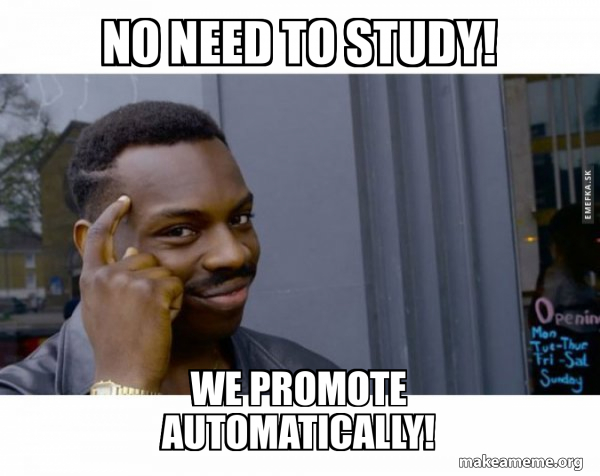 No need to study! We promote automatically! - Roll Safe Black Guy ...