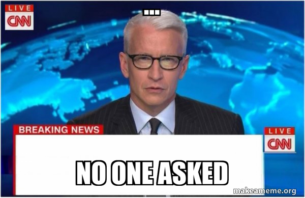 No one asked - Fake Headline Meme Generator