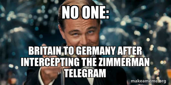 No one: Britain to Germany after intercepting the Zimmerman Telegram ...