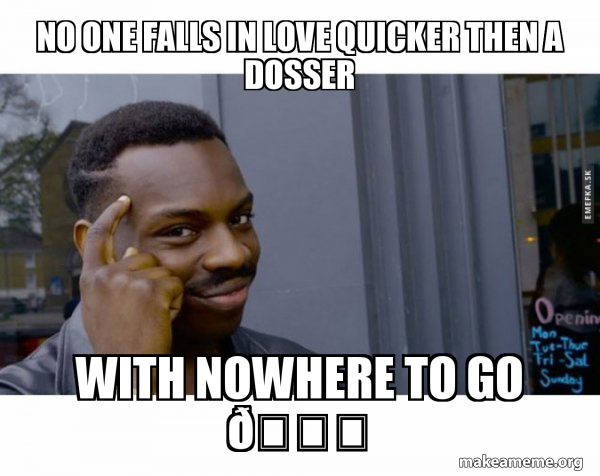 No one falls in love quicker then a dosser With nowhere to go ðŸ ...