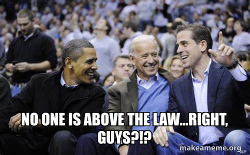no one is above the law...right, guys?!? Meme Generator