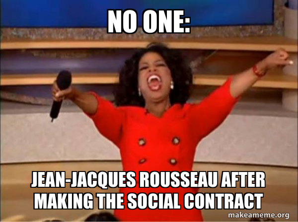 no one: Jean-Jacques Rousseau after making the social contract - Oprah ...