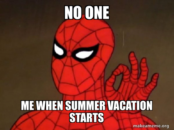 no one me when summer vacation starts - Spiderman - Care factor Zero ...