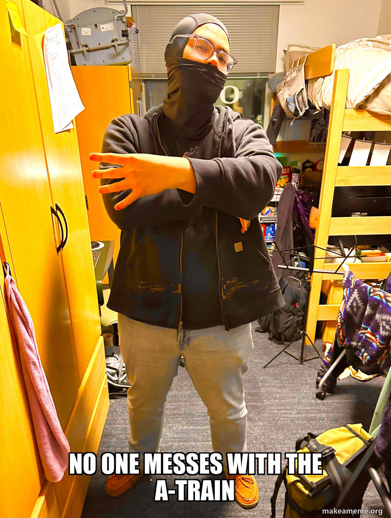 No one messes with the a-train Meme Generator