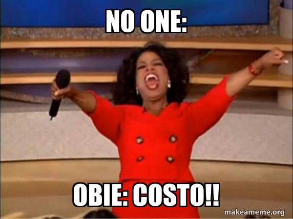 no one: Obie: Costo!! - Oprah Winfrey - You Get a Car Meme Generator